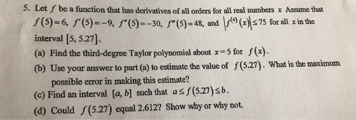 Solved 5. Let f be a function that has derivatives of all | Chegg.com