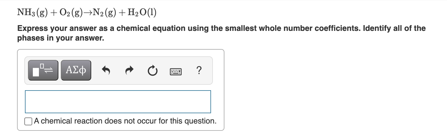 Solved NH3(g) + O2(g) →N2(g) + H2O(1) Express your answer as | Chegg.com