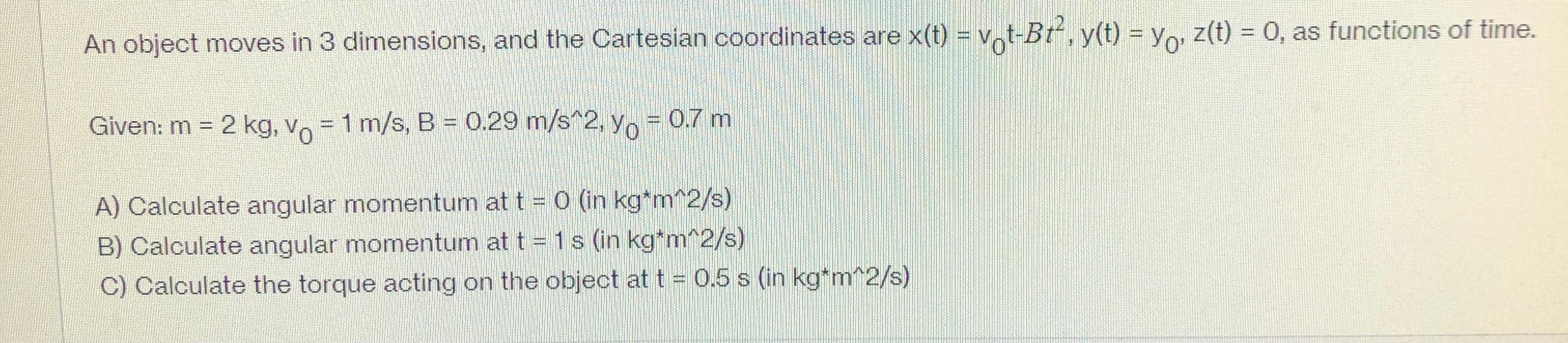 Solved An object moves in 3 dimensions, and the Cartesian | Chegg.com