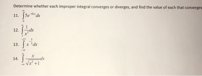 Solved Determine whether each improper integral converges or | Chegg.com