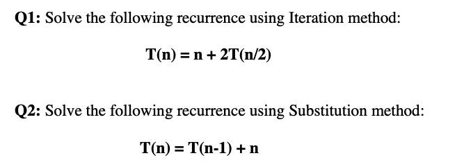 Solved Q1: Solve the following recurrence using Iteration | Chegg.com