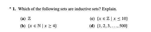 Solved * 1. Which of the following sets are inductive sets? | Chegg.com