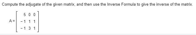Solved Compute the adjugate of the given matrix, and then | Chegg.com