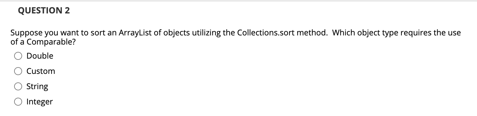 Solved QUESTION 2 Suppose you want to sort an ArrayList of | Chegg.com