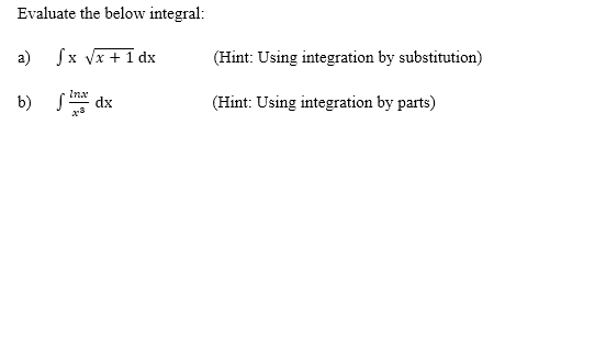 Solved Evaluate the below integral: a) ∫xx+1dx (Hint: Using | Chegg.com