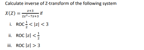 Solved Calculate inverse of Z-transform of the following | Chegg.com