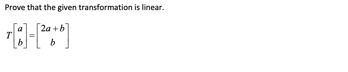 Solved Prove that the given transformation is linear. а T b | Chegg.com