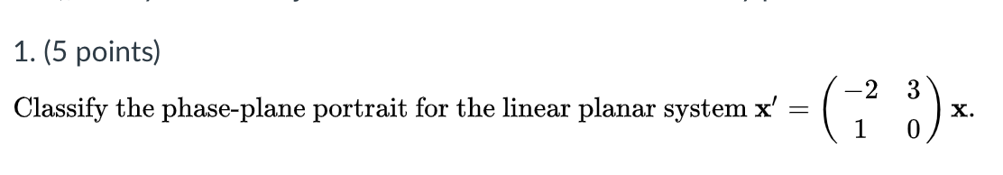 Solved need to classify them as (nodal sink, spiral | Chegg.com