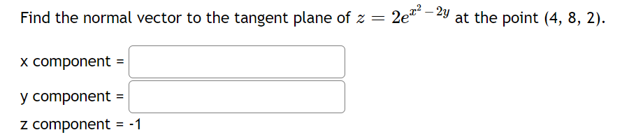 Solved Find the normal vector to the tangent plane of 2 = | Chegg.com