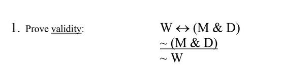 Solved 1. Prove validity: WH (M & D) ~(M & D) W | Chegg.com