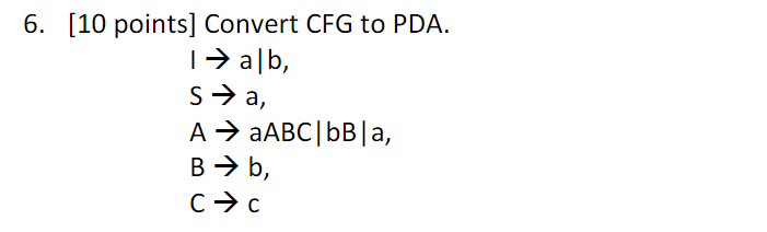 Solved 6. [10 points] Convert CFG to PDA. I → alb, Sa, A → | Chegg.com