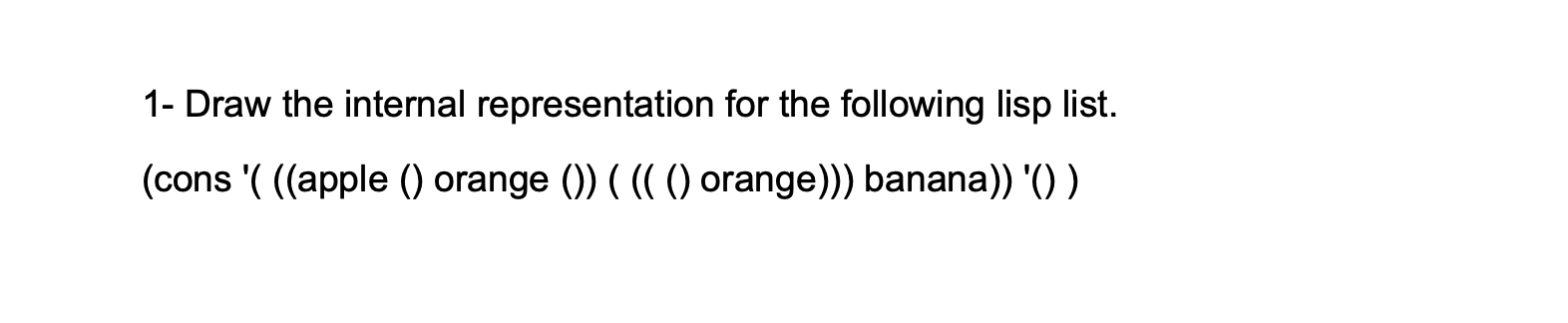 Solved 1- ﻿Draw the internal representation for the | Chegg.com