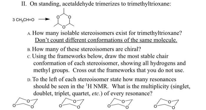 Solved On standing, acetaldehyde trimerizes to | Chegg.com