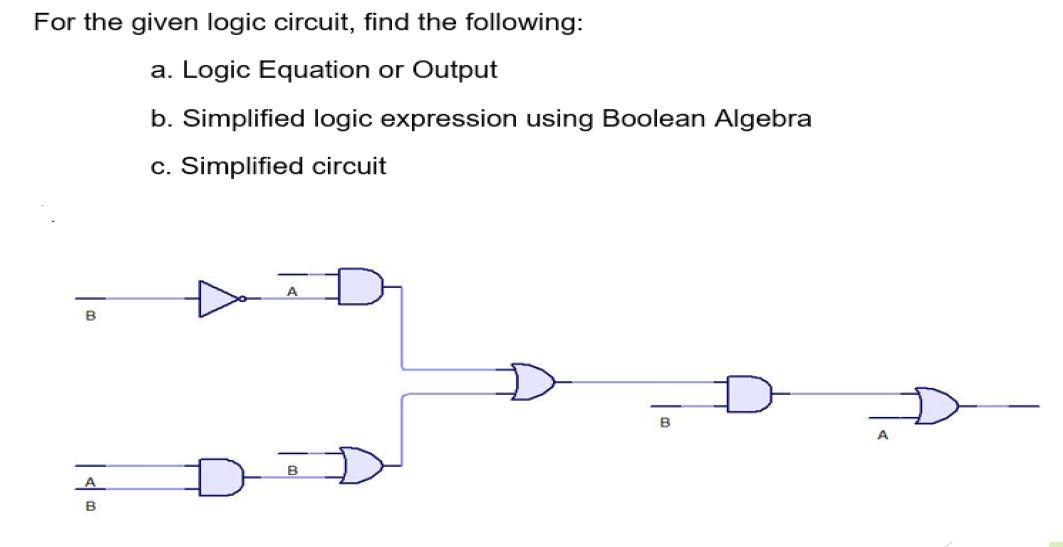 Solved For The Given Logic Circuit Find The Following A 