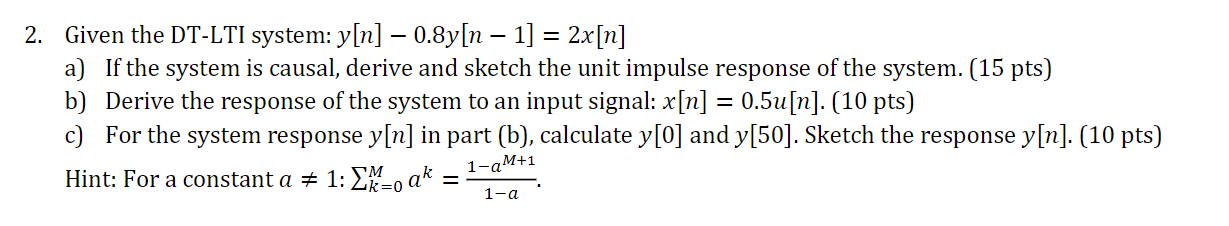 Solved 2. Given the DT-LTI system: y[n] – 0.8y[n – 1] = | Chegg.com