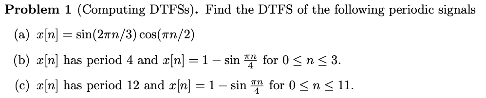 Solved Problem 1 (Computing DTFSs). Find the DTFS of the | Chegg.com