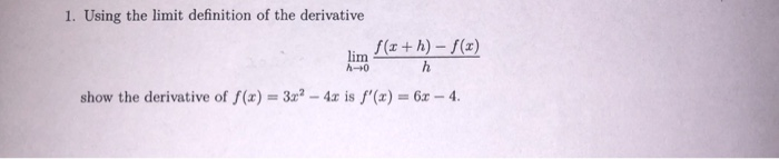 Solved 1. Using the limit definition of the derivative lim | Chegg.com