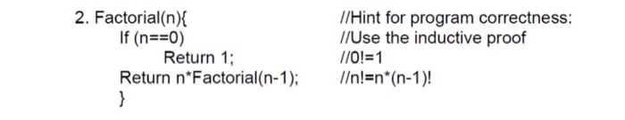 Solved 2. Factorial(n)( //Hint for program correctness: | Chegg.com