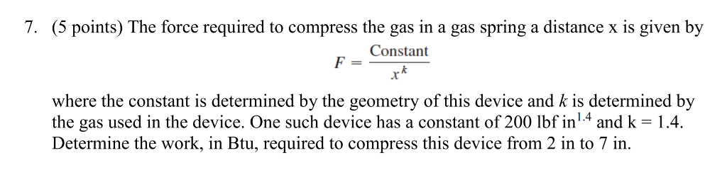 Solved 7. (5 points) The force required to compress the gas | Chegg.com