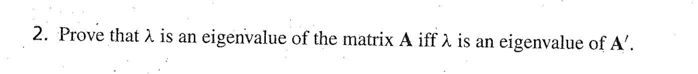 Solved Prove that λ is an ﻿eigenvalue of ﻿the matrix A iff | Chegg.com