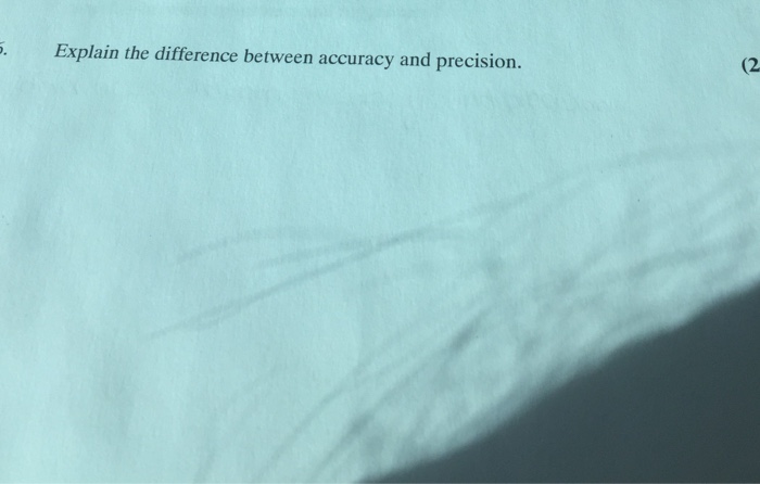 Solved Explain the difference between accuracy and | Chegg.com