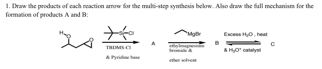 Solved 1. ﻿Draw the products of each reaction arrow for the | Chegg.com
