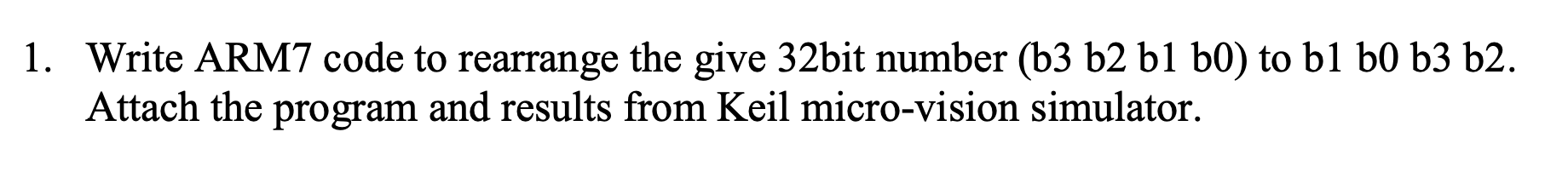 Solved 1 Write Arm7 Code To Rearrange The Give 32bit Number 