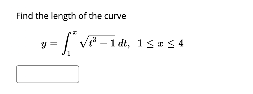 Solved Find the length of the curve y = [ V+ – 1 dt, t3 – 1 | Chegg.com