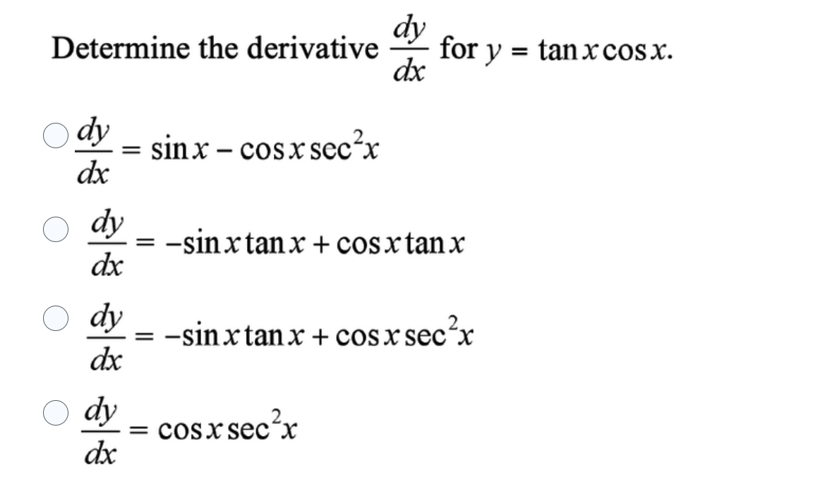 [Solved]: Determine the derivative dxdy for y=tanxcosx. dx