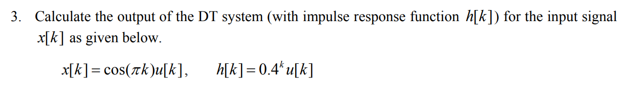 Solved 3. Calculate the output of the DT system (with | Chegg.com
