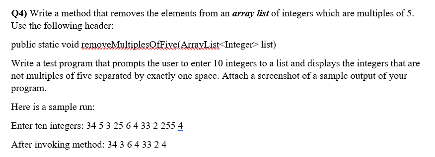Solved Q4) Write a method that removes the elements from an | Chegg.com