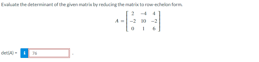 Solved Evaluate the determinant of the given matrix by | Chegg.com