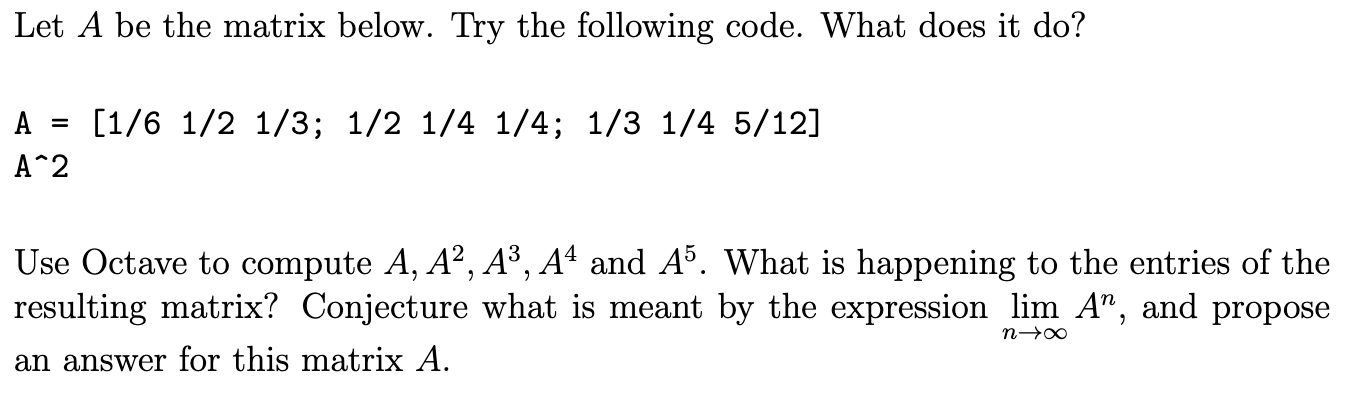Solved A=[1/61/21/3;1/21/41/4;1/31/45/12]A∧2 Use Octave to | Chegg.com