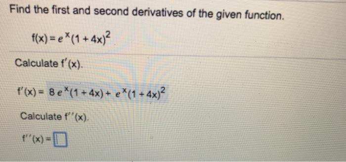 Solved Find the first and second derivatives of the given | Chegg.com