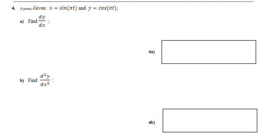 Solved 4. (8 points) Given: x=sin(πt) and y=cos(πt); a) Find | Chegg.com
