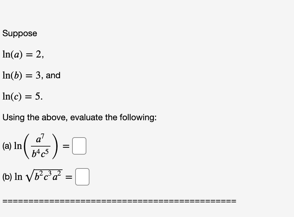 Solved Suppose ln(a)=2 ln(b)=3, and ln(c)=5. Using the | Chegg.com