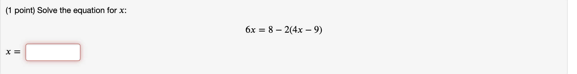 Solved (1 point) Solve the equation for x : 6x=8−2(4x−9) x= | Chegg.com