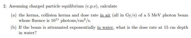 Solved 2. Assuming charged particle equilibrium (c.p.e), | Chegg.com