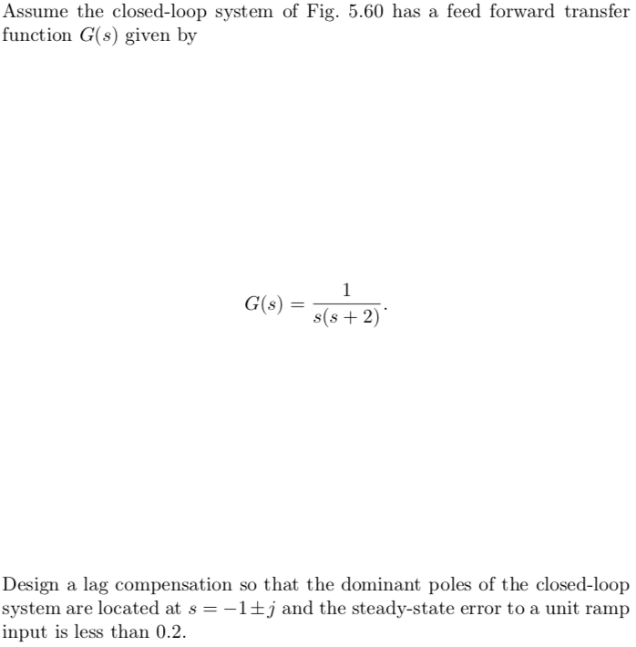 Solved Assume the closed-loop system of Fig. 5.60 has a feed | Chegg.com