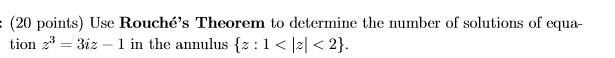 Solved = (20 points) Use Rouché's Theorem to determine the | Chegg.com