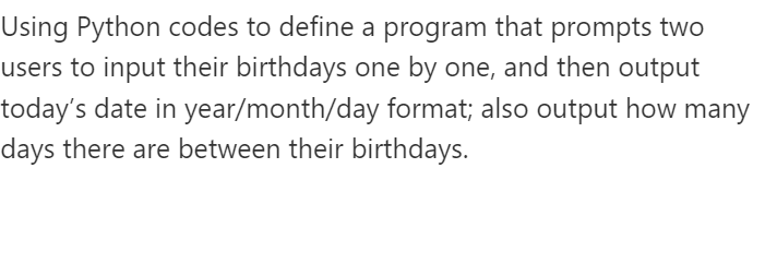 Solved Using Python codes to define a program that prompts | Chegg.com