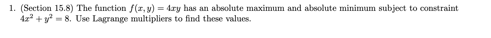Solved 1. (Section 15.8) The function f(x,y)=4xy has an | Chegg.com