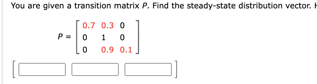 Solved You are given a transition matrix P. Find the | Chegg.com