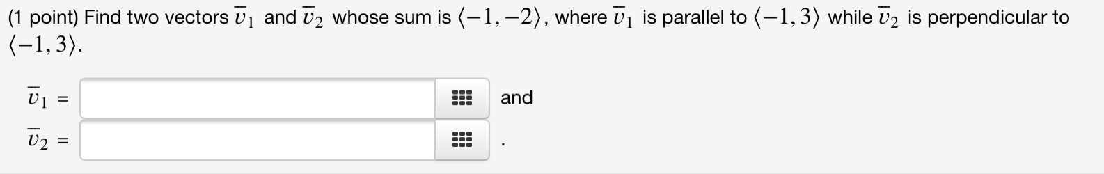 Solved (1 point) Find two vectors Ūj and Ū2 whose sum is | Chegg.com