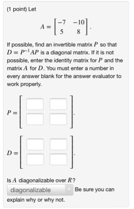 Solved (1 point) Let If possible, find an invertible matrix | Chegg.com