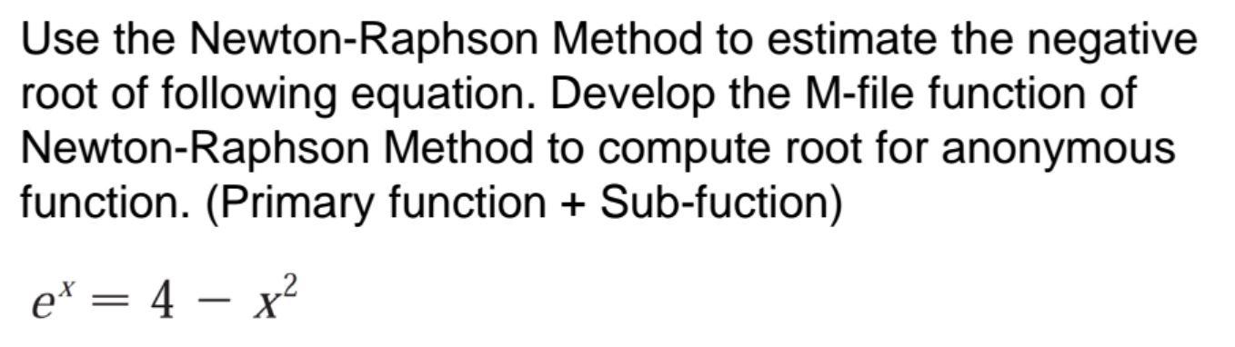 Solved Use the Newton-Raphson Method to estimate the | Chegg.com
