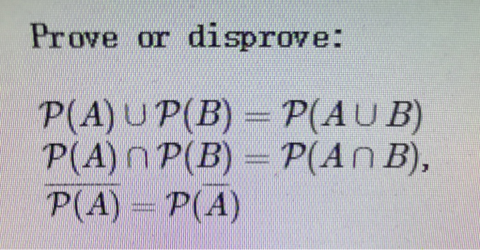 Solved Prove or disprove P(A) Union P(B) = P(A Union B) | Chegg.com Solved Prove or disprove P(A) Union P(B) = P(A Union B) | Chegg.com