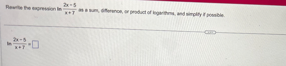 Solved Rewrite the expression lnx+72x−5 as a sum, | Chegg.com