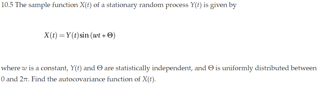 Solved 10.5 The sample function X(t) of a stationary random | Chegg.com