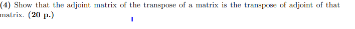Solved (4) Show that the adjoint matrix of the transpose of | Chegg.com